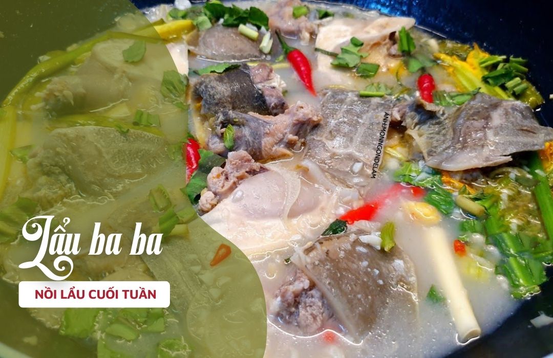 Lẩu ba ba dinh dưỡng, lạ miệng cho trưa cuối tuần