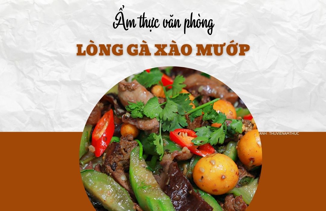 Lòng gà xào mướp, món ăn kèm cơm trắng hợp vị
